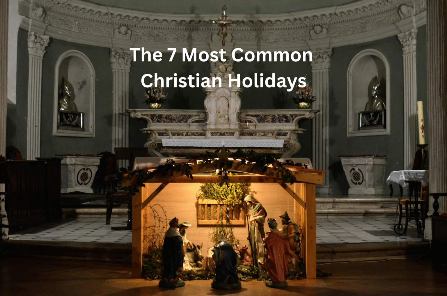 The 7 Most Common Christian Holidays